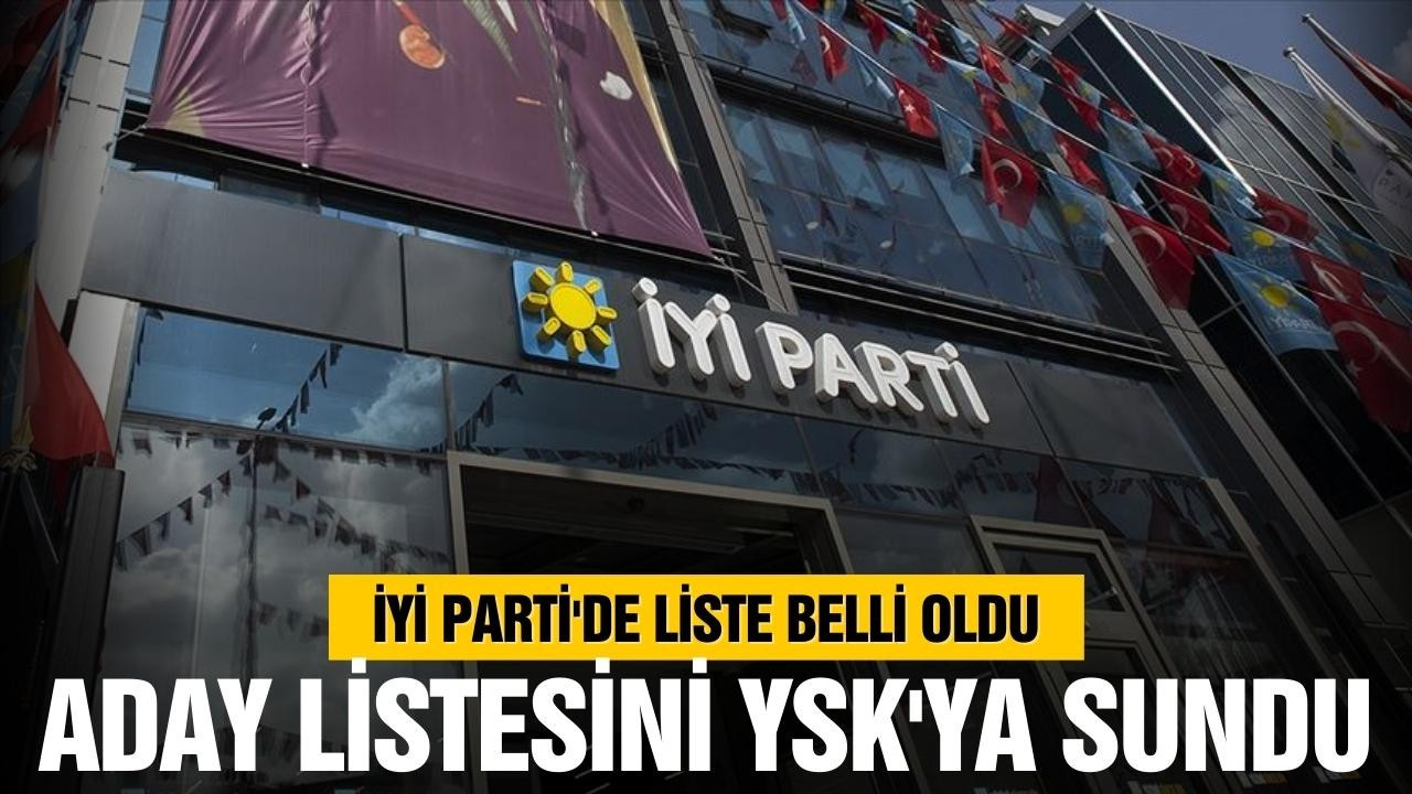 İYİ Parti de aday listesi belli oldu